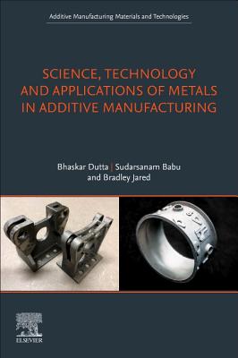 Science, Technology and Applications of Metals in Additive ...