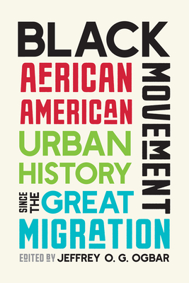 Jeffrey Ogbar — Black Movement: African American Urban History Since ...