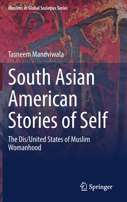 South Asian American Stories of Self: The Dis/United States of Muslim ...