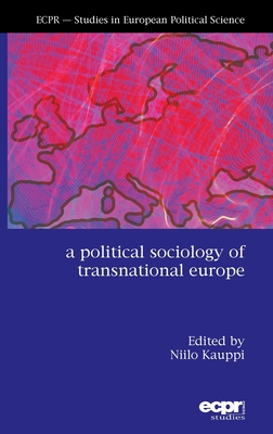A Political Sociology of Transnational Europe (Ecpr Studies in European ...