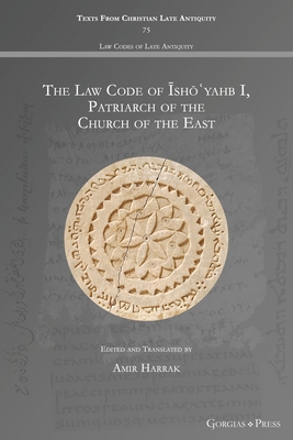 The Law Code of Īshōʿyahb I, Patriarch of the Church of the East (Texts ...