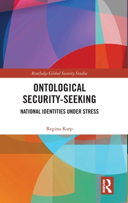Ontological Security-Seeking: National Identities Under Stress ...