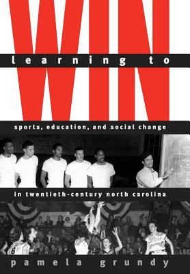 Learning to Win: Sports, Education, and Social Change in Twentieth ...