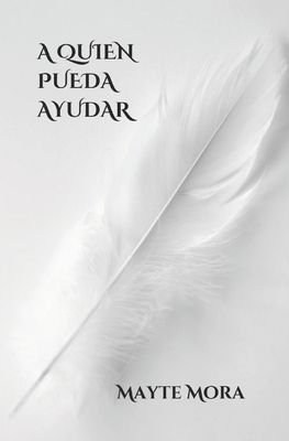 A Quien Pueda Ayudar (Paperback) | McNally Jackson Books