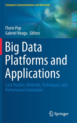 Big Data Platforms and Applications: Case Studies, Methods, Techniques, and Performance ...