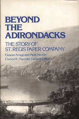 Beyond the Adirondacks: The Story of St. Regis Paper Company ...