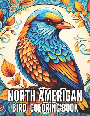 North American Bird Coloring Book: Avian Symphony for Bird Lovers and ...