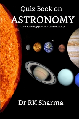 Quiz Book on ASTRONOMY: 1000+ Amazing Questions on Astronomy Kids