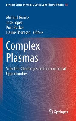 Complex Plasmas: Scientific Challenges and Technological Opportunities ...