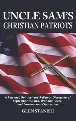 Uncle Sam's Christian Patriots: A personal, political, and Religious ...
