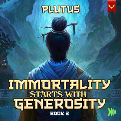 Immortality Starts with Generosity 3: A Cultivation Progression Fantasy ...