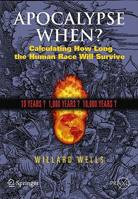 Apocalypse When?: Calculating How Long the Human Race Will Survive ...