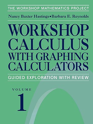 Workshop Calculus with Graphing Calculators: Guided Exploration with ...