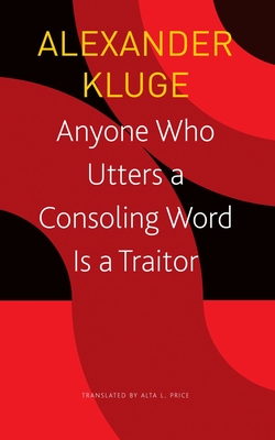 Anyone Who Utters a Consoling Word Is a Traitor: 48 Stories for Fritz ...