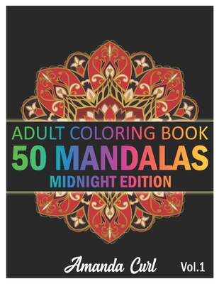 50 Mandalas: An Adult Coloring Book Midnight Edition Featuring 50 of ...