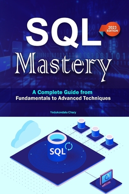 SQL Mastery: A Complete Guide from Fundamentals to Advanced Techniques ...