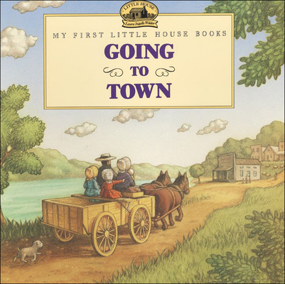 Going West (My First Little House Books (Prebound)) | The Literate ...