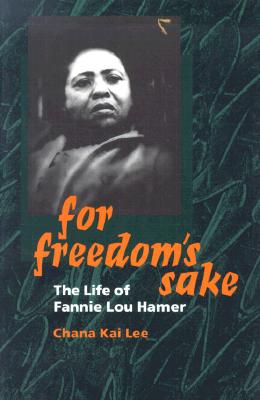 For Freedom's Sake: The Life of Fannie Lou Hamer (Women, Gender, and ...