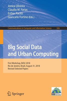 Big Social Data and Urban Computing: First Workshop, Bidu 2018, Rio de ...