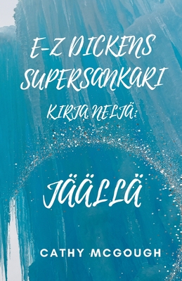 E-Z Dickens Supersankari Kirja Neljä: Jäällä | mitpressbookstore