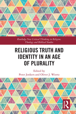 Religious Truth and Identity in an Age of Plurality (Routledge New ...