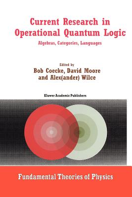 Current Research in Operational Quantum Logic: Algebras, Categories ...