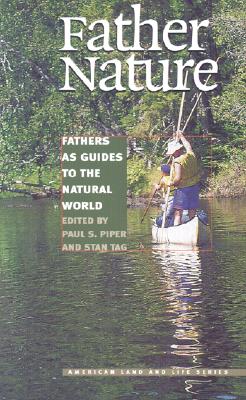 Father Nature: Fathers as Guides to the Natural World (American Land ...