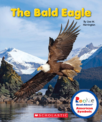 The Bald Eagle (Rookie Read-About American Symbols) | mitpressbookstore