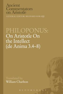 Philoponus: On Aristotle on the Intellect (de Anima 3.4-8) (Ancient ...