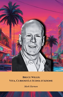 Bruce Willis: Vita, Curiosità e Icona d'Azione: Il tributo definitivo ...