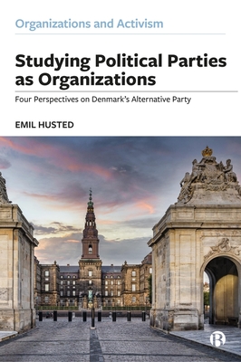 Studying Political Parties as Organizations: Four Perspectives on ...