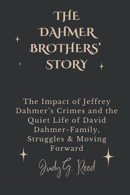 The Dahmer Brothers' Story: The Impact of Jeffrey Dahmer's Crimes and ...