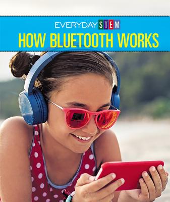 How Bluetooth Works (Everyday Stem) | mitpressbookstore