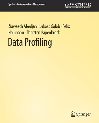 Data Profiling (Synthesis Lectures on Data Management) | mitpressbookstore