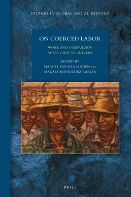 On Coerced Labor: Work and Compulsion After Chattel Slavery (Studies in ...