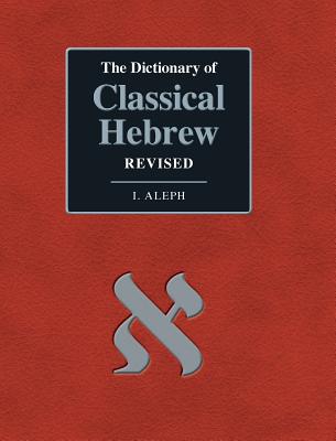 The Dictionary of Classical Hebrew. I. Aleph. Revised Edition ...