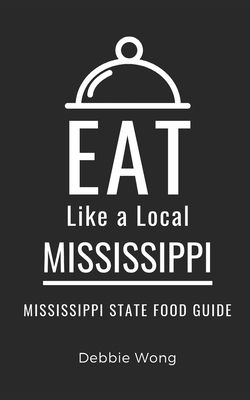 Eat Like a Local- Mississippi: Mississippi State Food Guide (Paperback ...