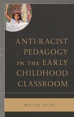 Anti-Racist Pedagogy in the Early Childhood Classroom (Race and ...