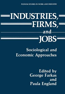 Industries, Firms, and Jobs: Sociological and Economic Approaches ...