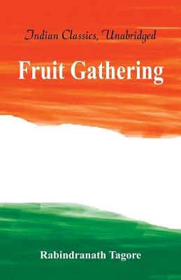 Rabindranath Tagore Fruit Gathering