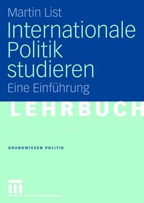 Internationale Politik Studieren: Eine Einführung (Grundwissen Politik ...