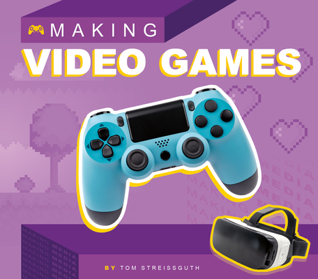 Making Video Games (Making Media) | mitpressbookstore