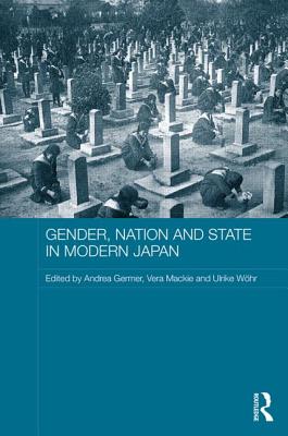 Gender, Nation and State in Modern Japan (ASAA Women in Asia ...