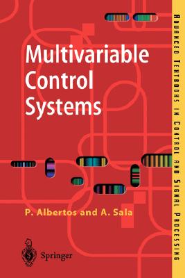 Multivariable Control Systems: An Engineering Approach (Advanced Textbooks in Control and Signal ...