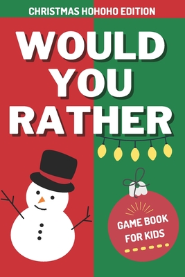 Would You Rather Game Book For Kids: Christmas HOHOHO Edition ...