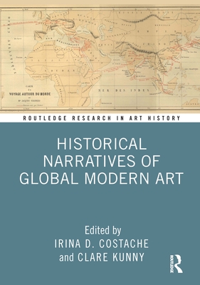 Historical Narratives of Global Modern Art (Routledge Research in Art ...