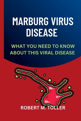 Marburg Virus Disease: What you Need to Know about The Viral Disease (Paperback) | Harvard Book ...
