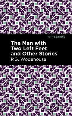 The Man with Two Left Feet and Other Stories (Mint Editions (Short ...