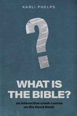 What is the Bible?: an interactive crash course on the Good Book ...