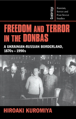 Freedom and Terror in the Donbas (Cambridge Russian #104) | mitpressbookstore